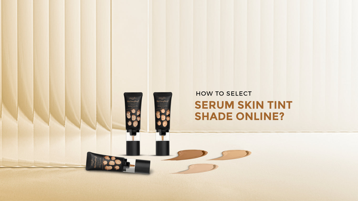 How To Select My Serum Skin Tint Shade Online? – LoveChild