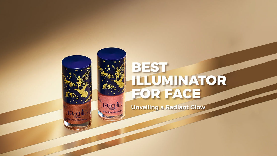 Best Illuminator for Face: Discover Radiant Glow – LoveChild