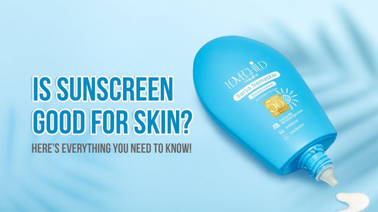 Is Sunscreen Good For Skin? Here’s Everything You Need to Know! – LoveChild